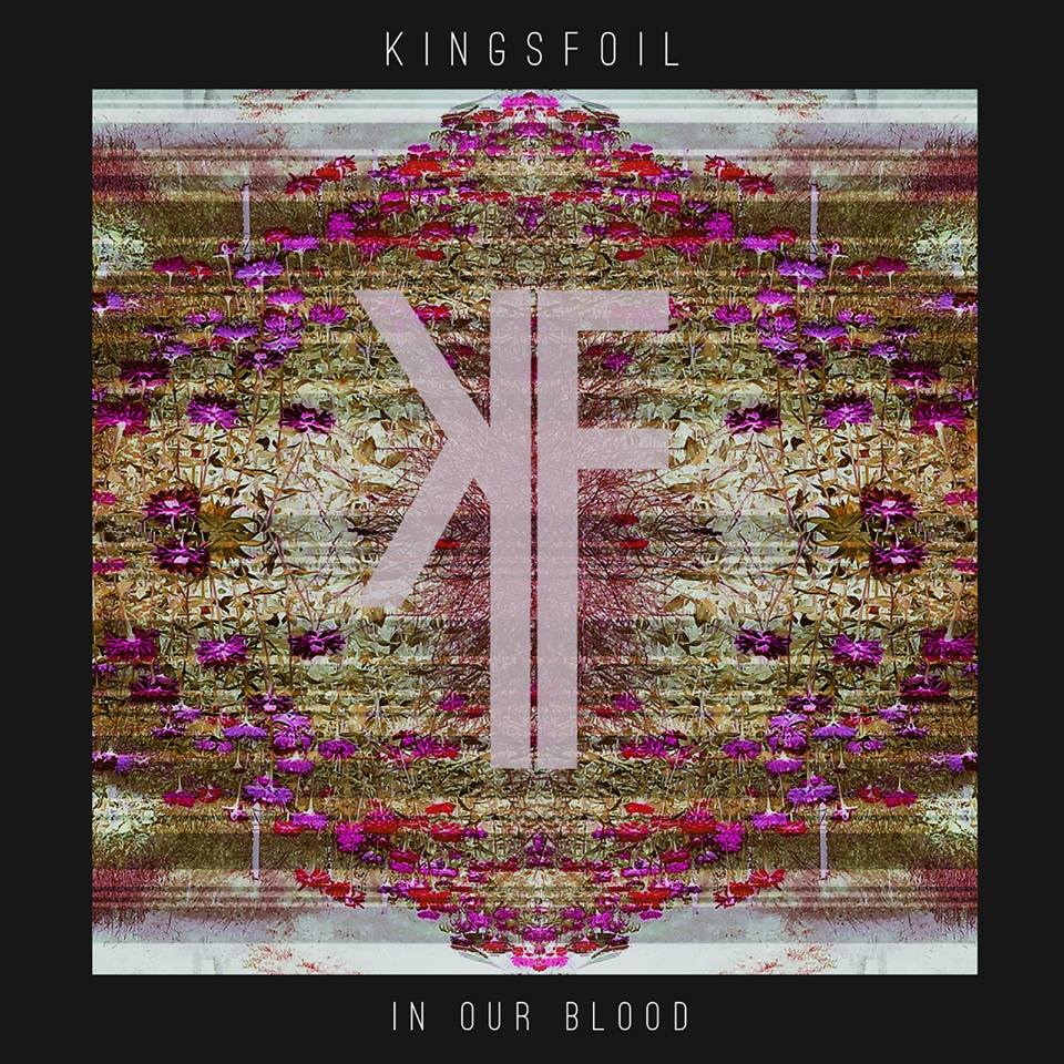 Kingsfoil announces new single “In Our Blood” - Listen Here Reviews