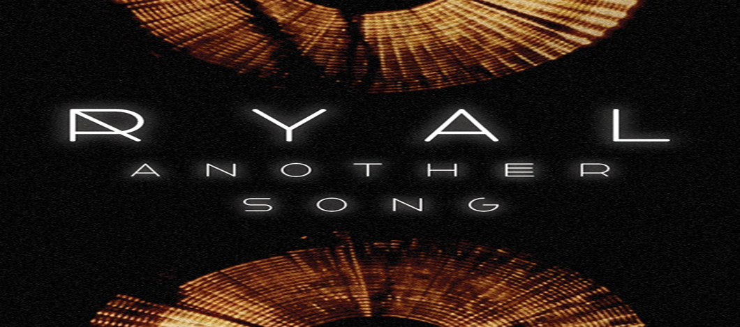 RYAL releases music video for “Another Song” - Listen Here Reviews