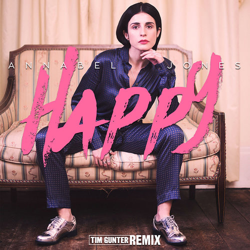 Annabel Jones releases Tim Gunter remix of new single “Happy” - Listen ...