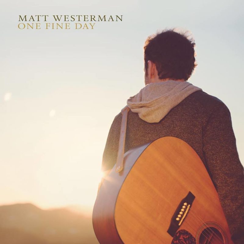 Matt Westerman Releases Music Video For “One Fine Day” - Listen Here ...
