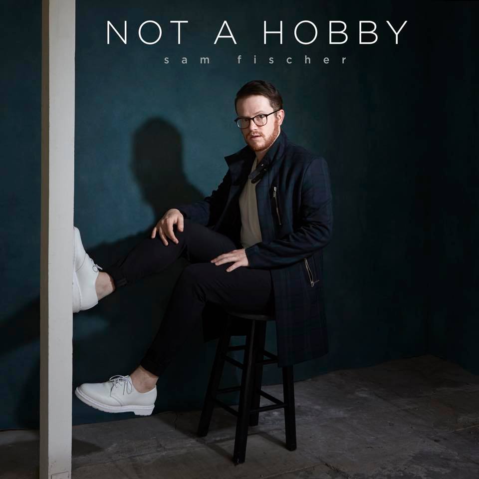 Listen: Sam Fischer Releases New EP Not A Hobby - Listen Here Reviews
